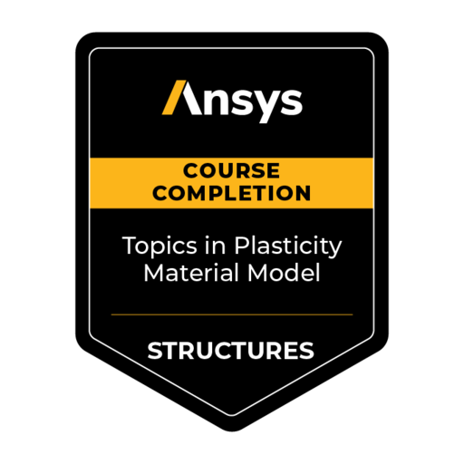 Ansys Course Completion: Topics in Plasticity Material Model - Credly