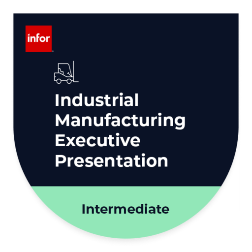 Infor Industrial Manufacturing Executive Presentation - Intermediate - Credly
