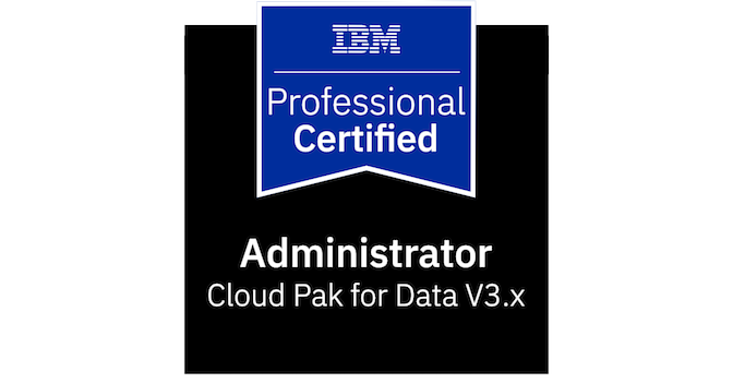 IBM Certified Administrator - Cloud Pak for Data V3.x - Credly