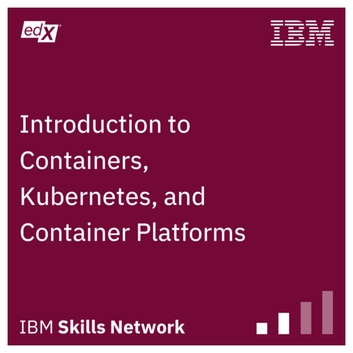 Introduction to Containers, Kubernetes, and Container Platforms - Credly