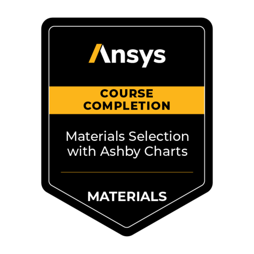 Ansys Course Completion: Materials Selection with Ashby Charts - Credly