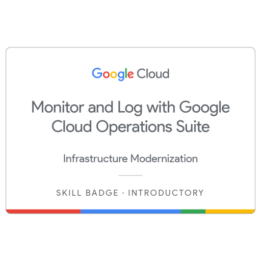 Monitor and Log with Google Cloud Operations Suite Skill Badge - Credly