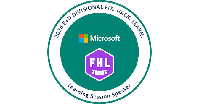 Microsoft E+D Divisional Fix Hack Learn (FHL) 2024 Learning Session Speaker - Credly