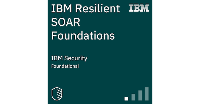 IBM Resilient SOAR Foundations - Credly