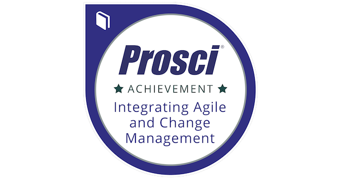 Prosci® Integrating Agile and Change Management - Credly