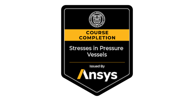 Ansys Course Completion: Stresses in Pressure Vessels - Credly