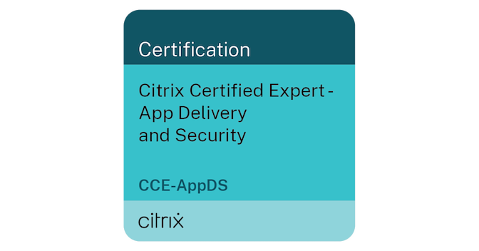 Citrix Certified Expert – App Delivery and Security (CCE-AppDS) - Credly