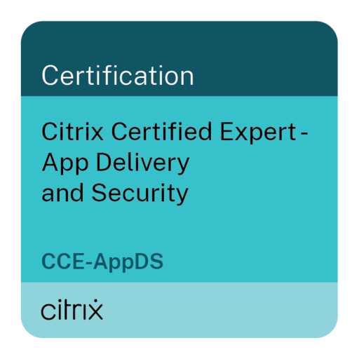 Citrix Certified Expert – App Delivery and Security (CCE-AppDS) - Credly