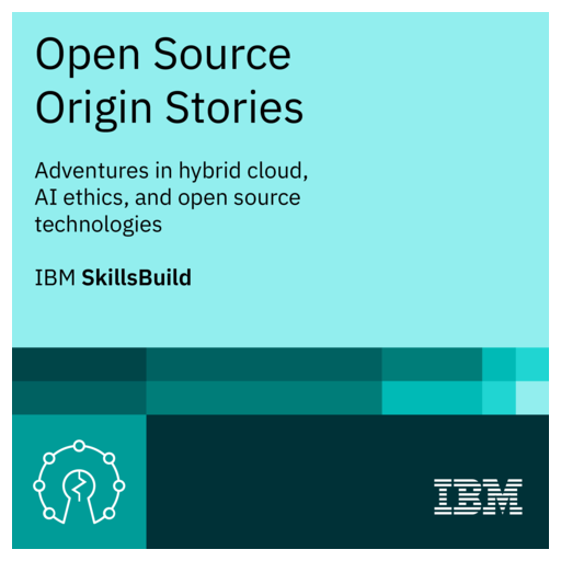 Open Source Origin Stories: Adventures in Hybrid Cloud, AI Ethics, and ...