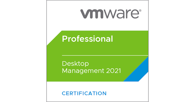 VMware Certified Professional - Desktop Management 2021 - Credly