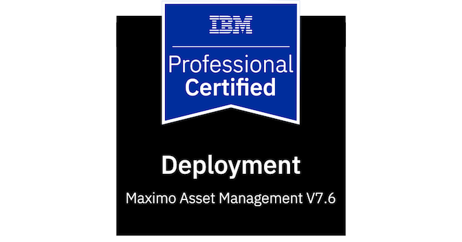 IBM Certified Infrastructure Deployment Professional - Maximo Asset Management V7.6 - Credly