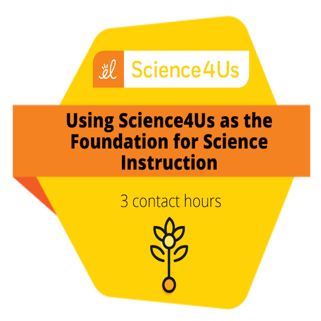 Using Science4Us as the Foundation for Science Instruction (3 Hours ...