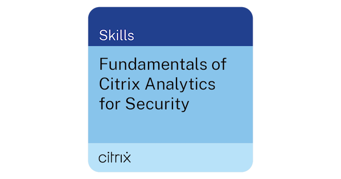 Fundamentals of Citrix Analytics for Security - Credly