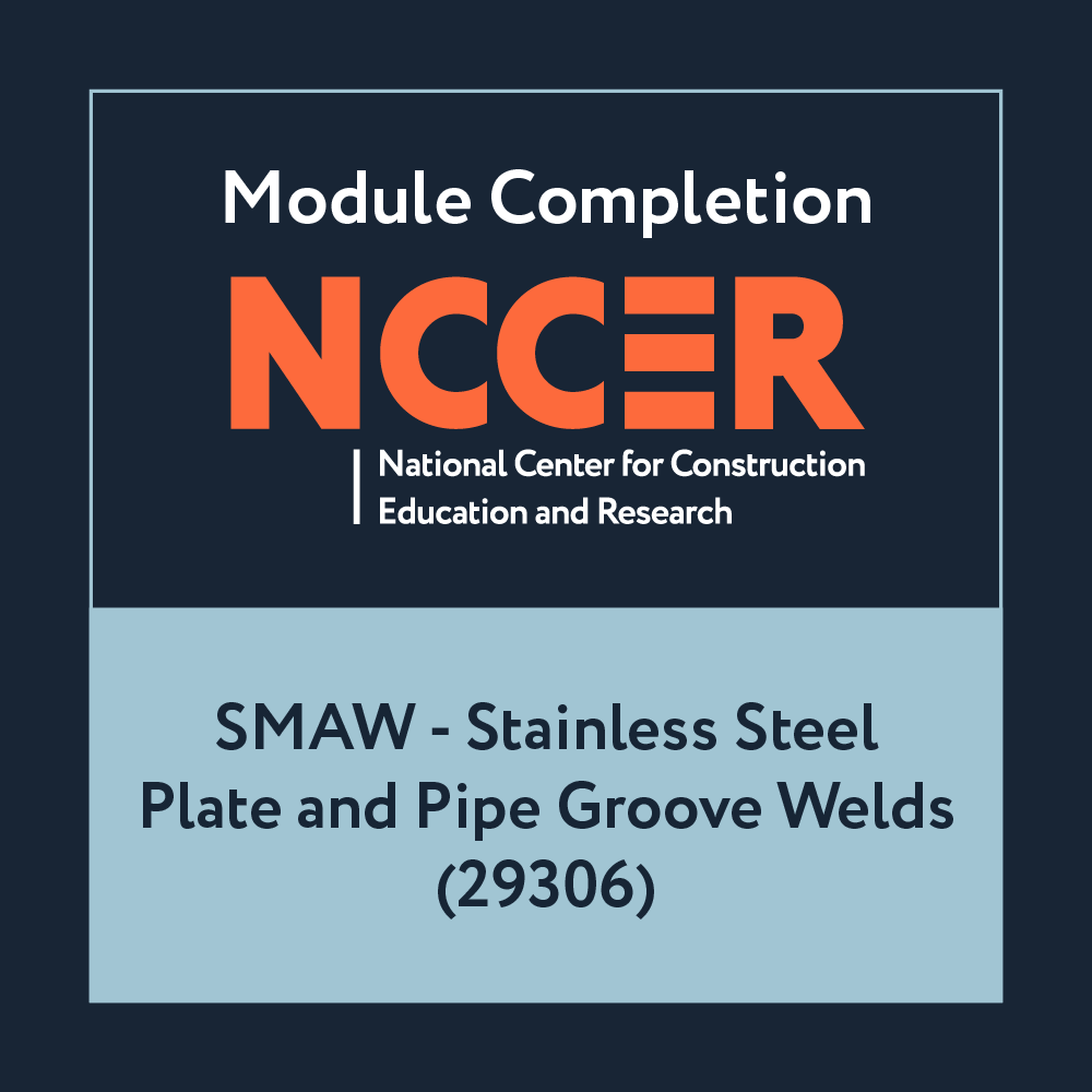 NCCER SMAW - Stainless Steel Plate and Pipe Groove Welds (29306) - Credly