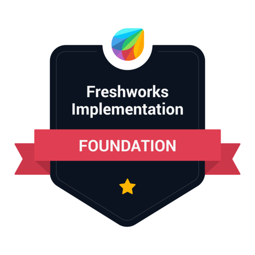 Freshworks Implementation Foundation Certification - Credly Freshworks Implementation Foundation Certification - Credly