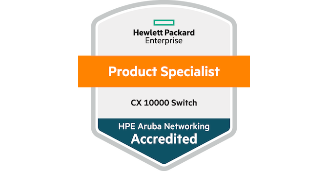 Aruba Product Specialist - CX 10000 Switch - Credly