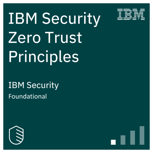 IBM Security Zero Trust Principles - Credly