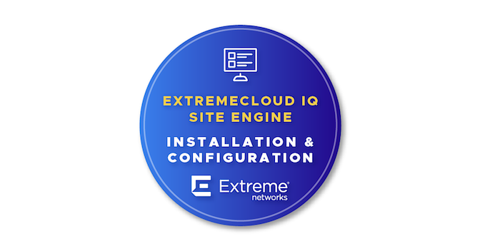 ExtremeCloud IQ - Site Engine - Installation and Configuration - Credly