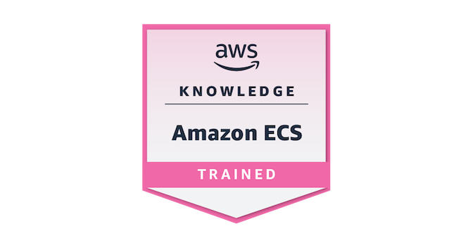 AWS Knowledge: Amazon ECS - Training Badge - Credly