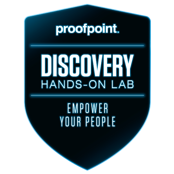 Proofpoint Discovery: Hands-On Lab - Empower Your People - Credly