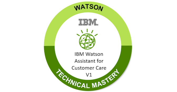 IBM Watson Assistant for Customer Care Technical Mastery V1 - Credly
