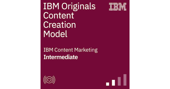 IBM Originals Content Creation Model - Credly