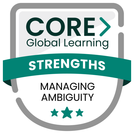 CORE Strengths - Managing Ambiguity - Credly