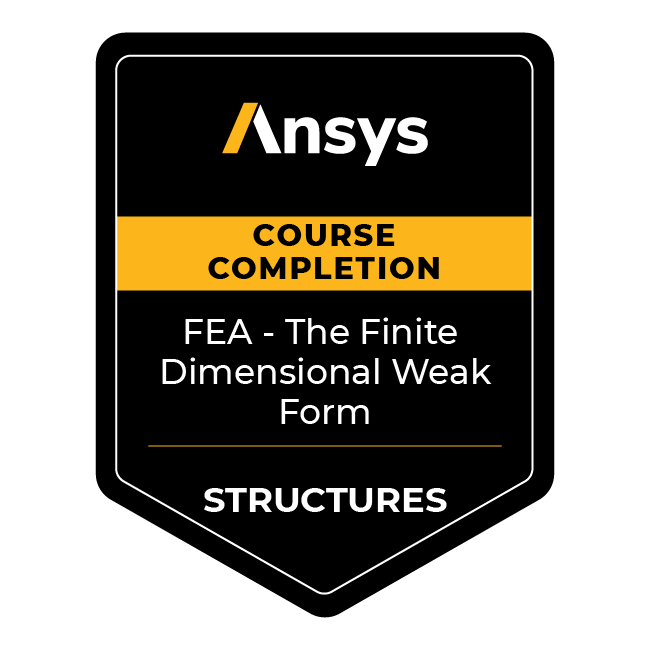 Ansys Course Completion: FEA — The Finite-dimensional Weak Form - Credly