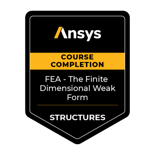Ansys Course Completion: FEA — The Finite-dimensional Weak Form - Credly