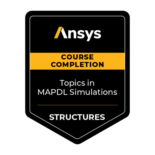Ansys Course Completion: Topics in MAPDL Simulations - Credly