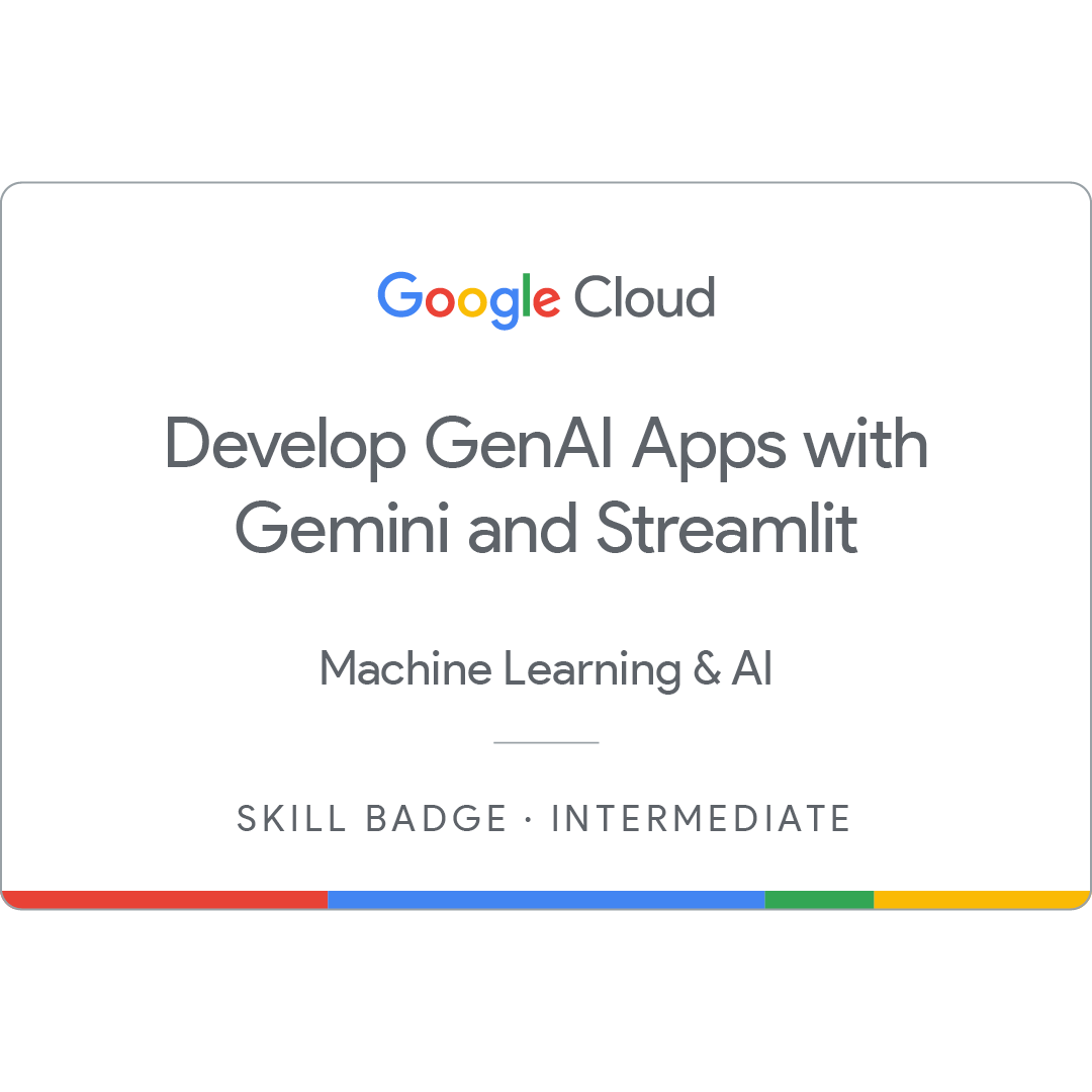 Develop GenAI Apps with Gemini and Streamlit Skill Badge - Credly Develop GenAI Apps with Gemini and Streamlit Skill Badge - Credly