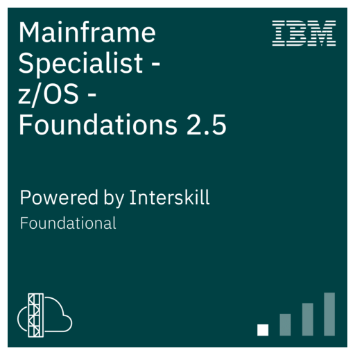 Interskill - Mainframe Specialist – z/OS – Foundations 2.5 - Credly
