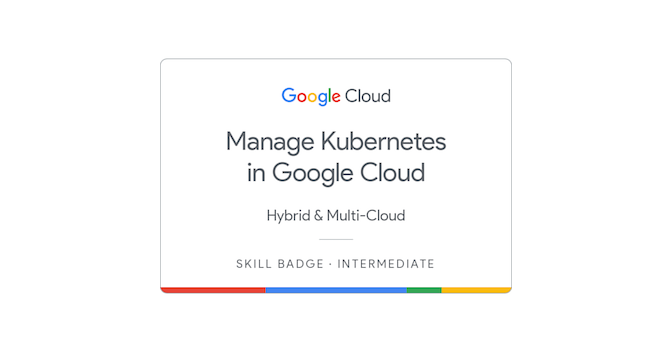Manage Kubernetes in Google Cloud Skill Badge - Credly