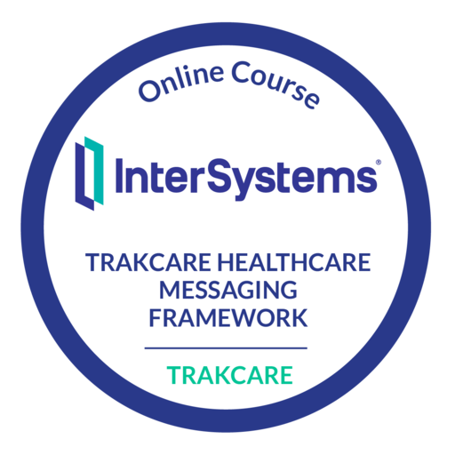 TrakCare Healthcare Messaging Framework Online Course - Credly