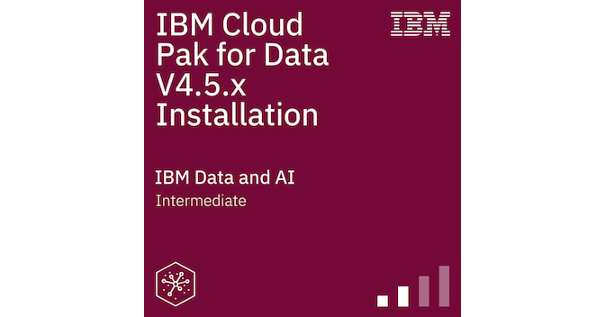 IBM Cloud Pak for Data V4.5.x Installation - Credly