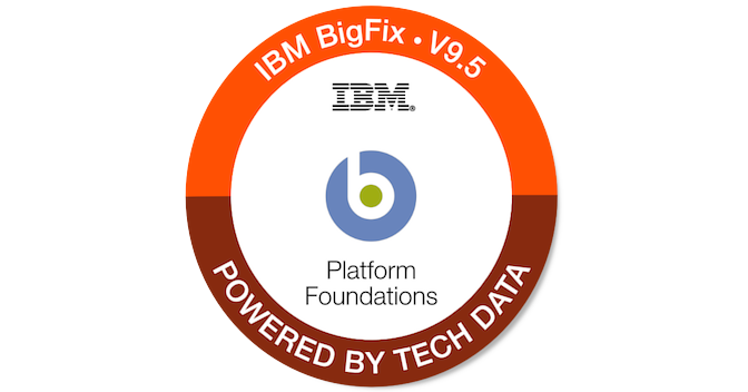 Tech Data - IBM BigFix Platform Foundations 9.5 - Credly