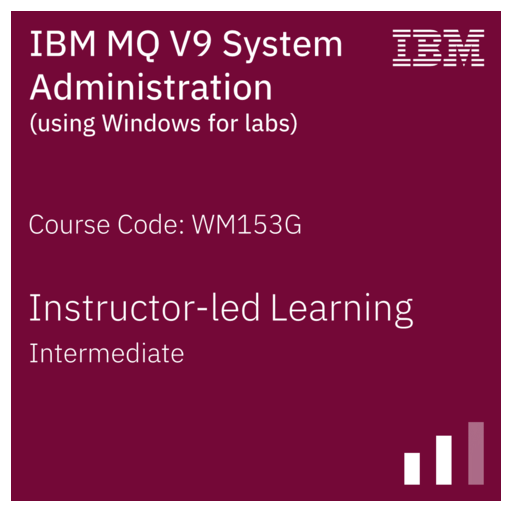 IBM MQ V9 System Administration (using Windows for labs) - Code: WM153G - Credly