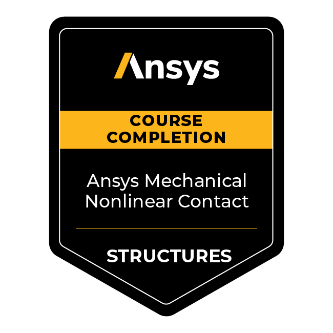 Ansys Course Completion: Ansys Mechanical Nonlinear Contact - Credly