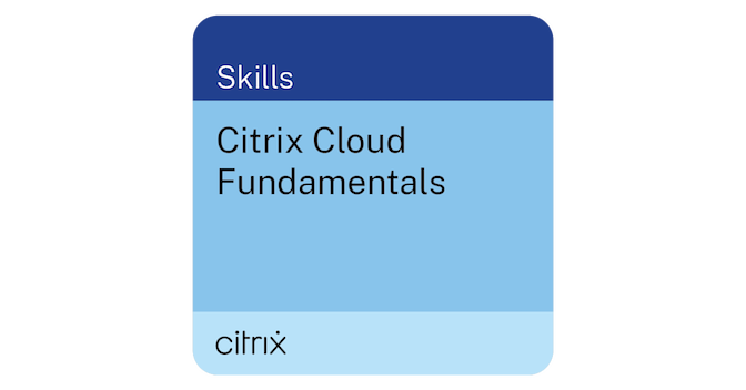 Citrix Cloud Fundamentals - Credly