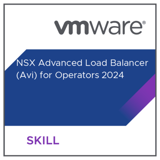 VMware NSX Advanced Load Balancer(Avi) for Operators Skills 2024 - Credly