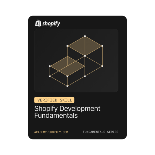 Shopify Development Fundamentals: Verified Skill Badge - Credly