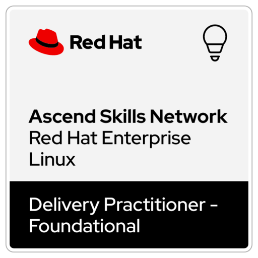 Ascend Skills Network Red Hat Enterprise Linux Delivery Practitioner - Foundational - Credly