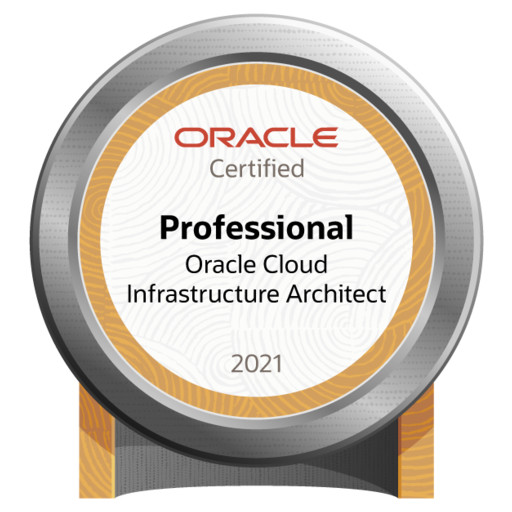 Oracle Cloud Infrastructure 2021 Certified Architect Professional - Credly