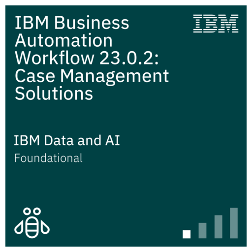 IBM Business Automation Workflow 23.0.2: Case Management Solutions - Credly