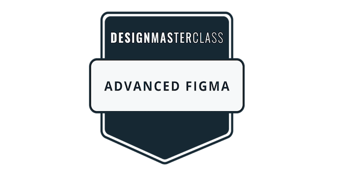 Design Masterclass - Advanced Figma - Credly
