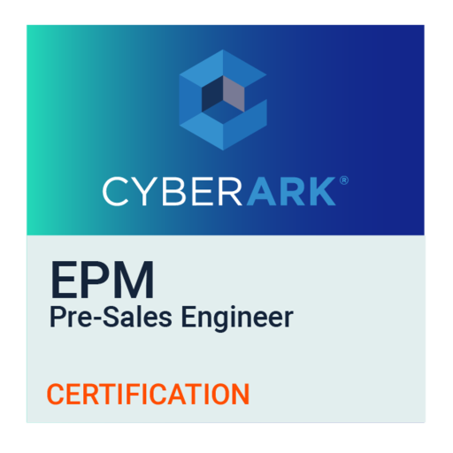 CyberArk Endpoint Privilege Manager (EPM) Certified Pre-Sales Engineer - Credly