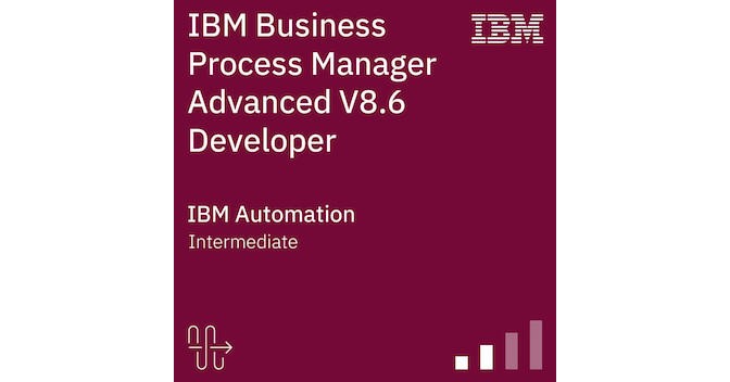 IBM Business Process Manager Advanced V8.6 Developer - Credly