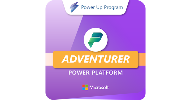 Microsoft Power Up Program (Power Platform)– Adventurer - Credly