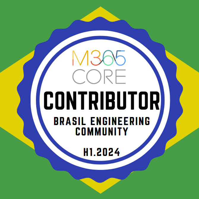 M365 Core - Contributor – Brazil Engineering Community H1.2024 - Credly