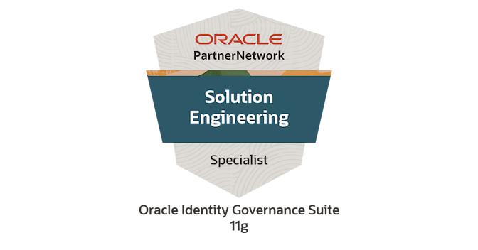 Oracle Identity Governance Suite 11g Solution Engineer Specialist - Credly
